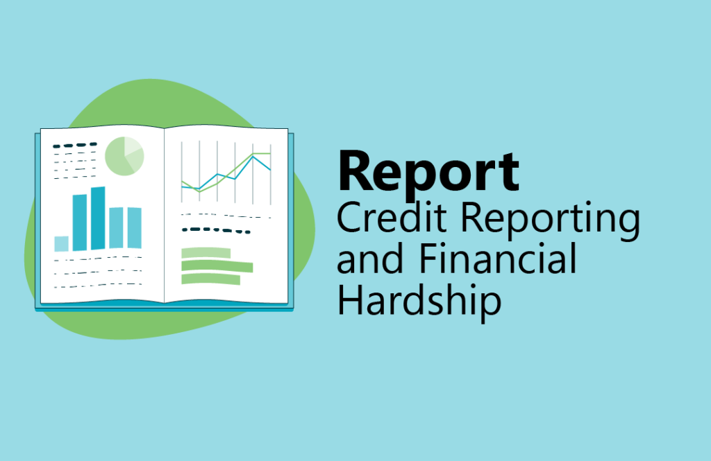 Credit Reporting and Financial Hardship - Financial Rights Legal Centre